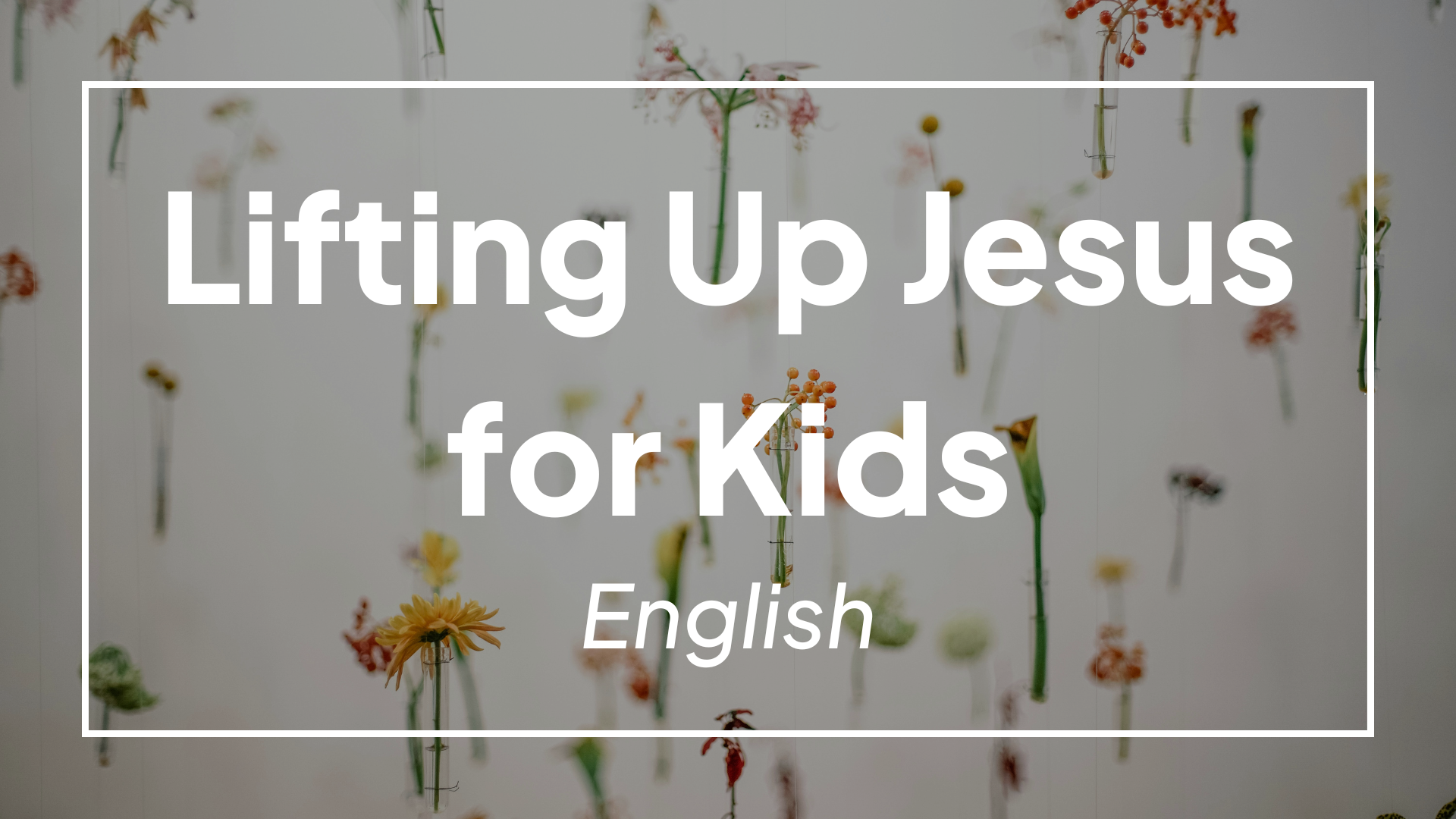 Lifting Up Jesus (English) (Kids Lessons) - SecondComing